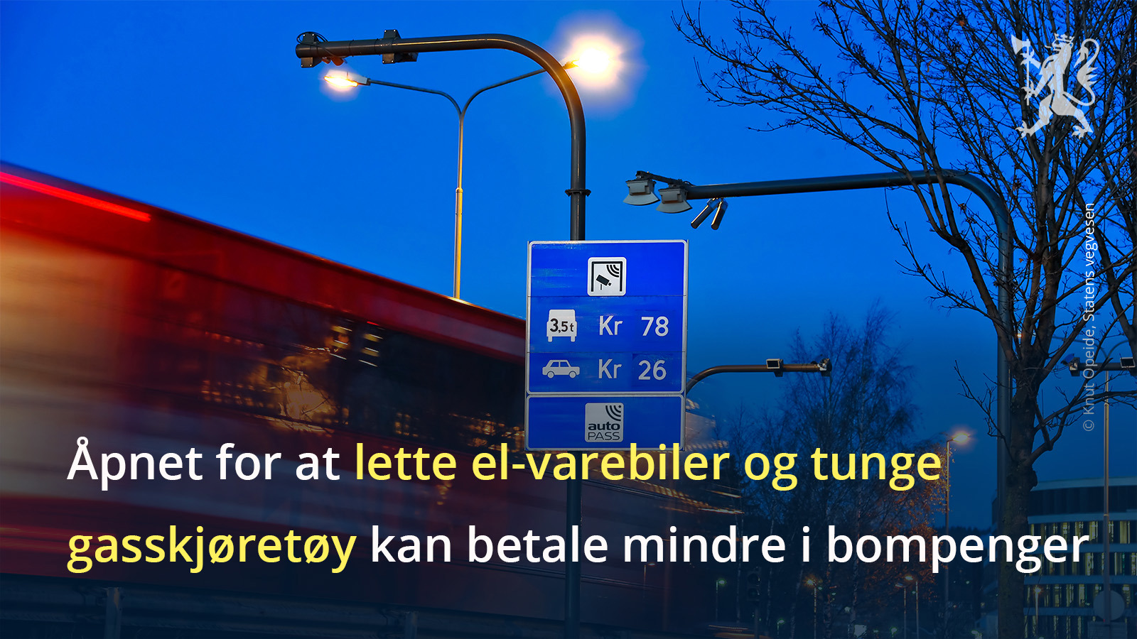 Nå er det åpnet for at lette el-varebiler og tunge gasskjøretøy kan betale mindre i bompenger ...
